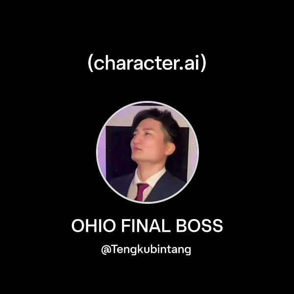 Chat with OHIO FINAL BOSS | character.ai | Personalized AI for every ...