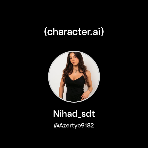 Chat with Nihad_sdt | character.ai | Personalized AI for every moment of your day