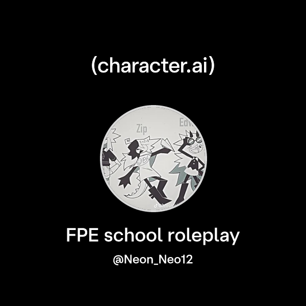 Chat with FPE school roleplay | character.ai | Personalized AI for ...