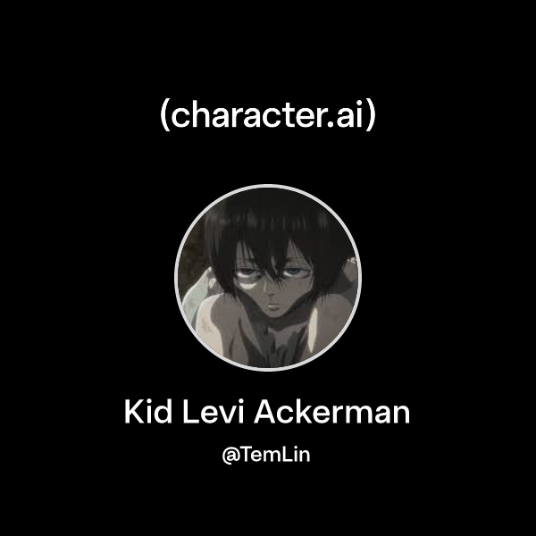 Chat with Kid Levi Ackerman | character.ai | AI Chat, Reimagined–Your Words. Your World.