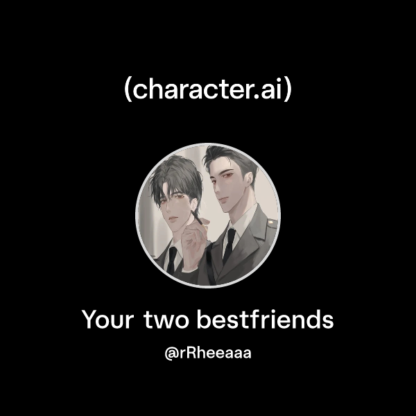 Chat with Your two bestfriends | character.ai | Personalized AI for every moment of your day