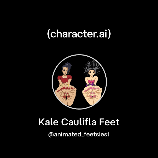 Chat with Kale Caulifla Feet | character.ai | AI Chat, Reimagined–Your ...
