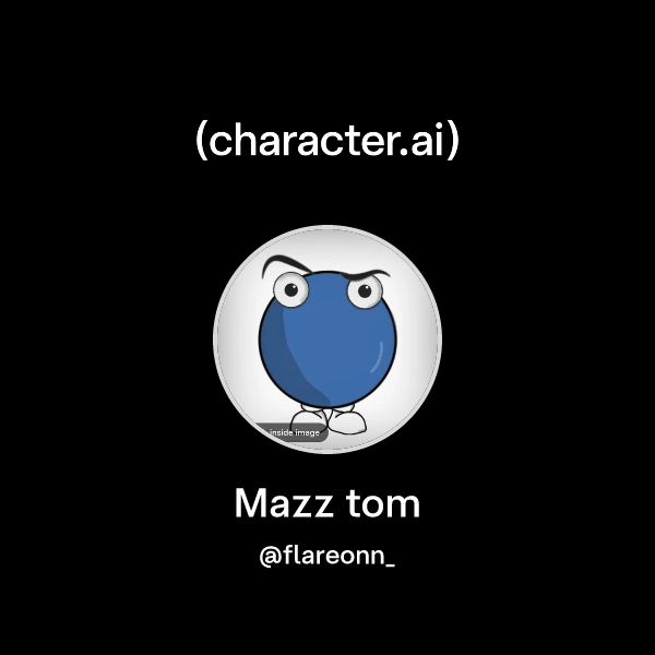 Chat with Mazz tom | character.ai | AI Chat, Reimagined–Your Words ...