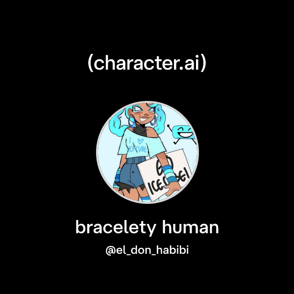 Chat with bracelety human | character.ai | AI Chat, Reimagined–Your ...