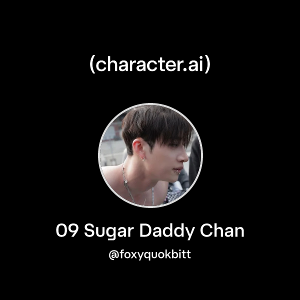 Chat with 09 Sugar Daddy Chan | character.ai | AI Chat, Reimagined–Your Words. Your World.