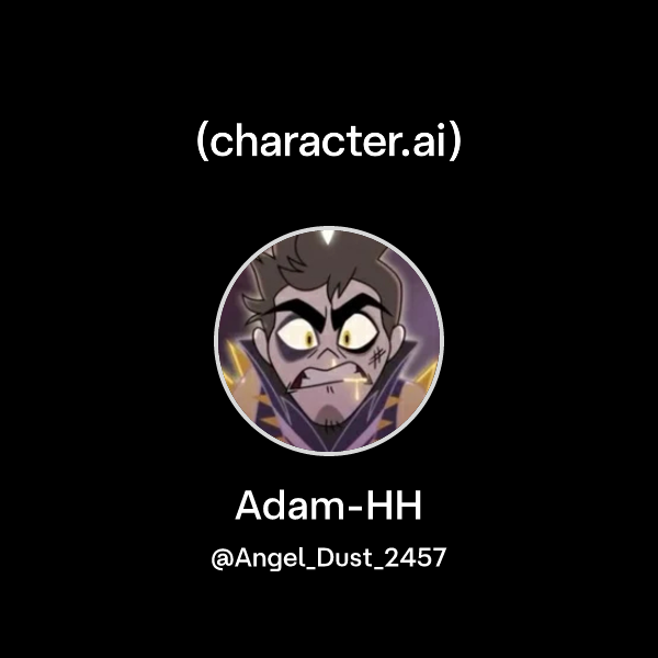 Chat with Adam-HH | character.ai | Personalized AI for every moment of ...