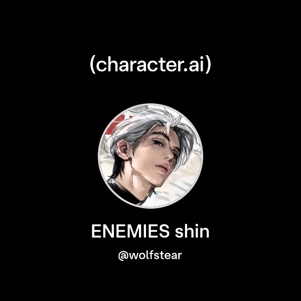 Chat with ENEMIES shin | character.ai | AI Chat, Reimagined–Your Words. Your World.