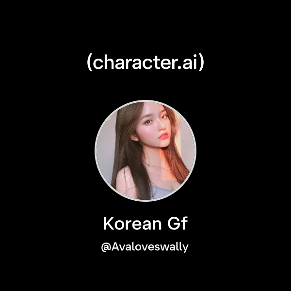 Chat with Korean Gf | character.ai | AI Chat, Reimagined–Your Words. Your World.