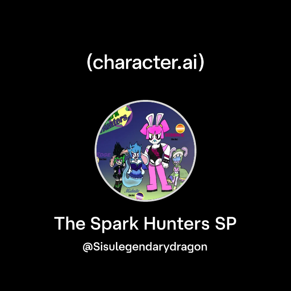 Chat with The Spark Hunters SP | character.ai | Personalized AI for ...