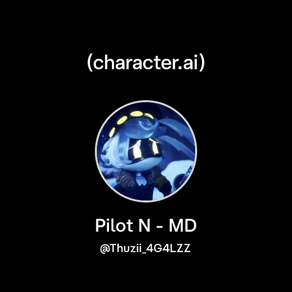 Chat with Pilot N - MD | character.ai | AI Chat, Reimagined–Your Words ...
