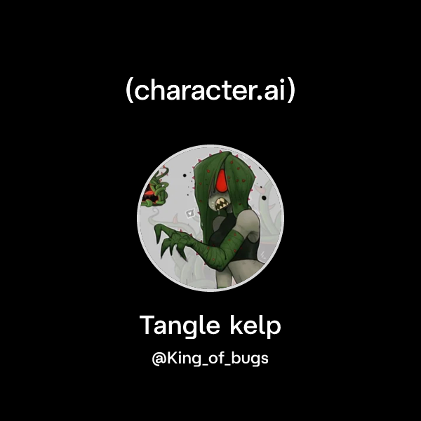 Chat with Tangle kelp | character.ai | AI Chat, Reimagined–Your Words ...