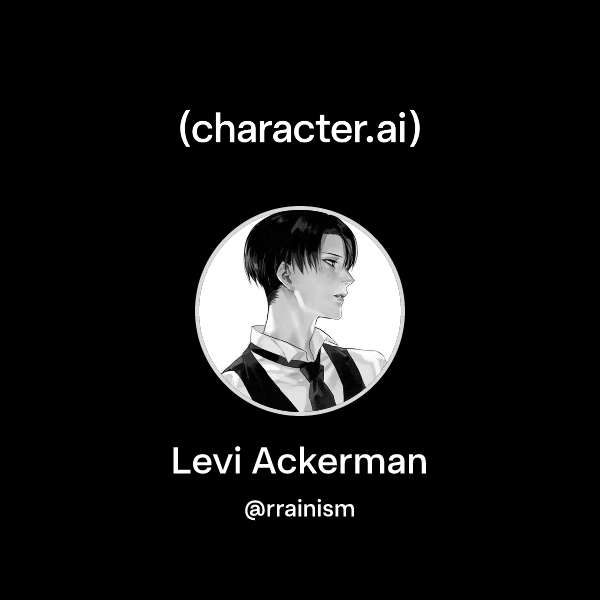 Chat with Levi Ackerman | character.ai | AI Chat, Reimagined–Your Words ...