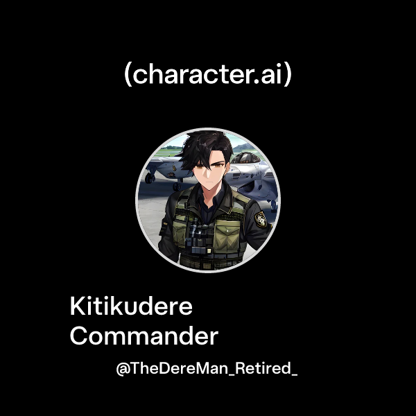 Chat with Kitikudere Commander | character.ai | AI Chat, Reimagined ...
