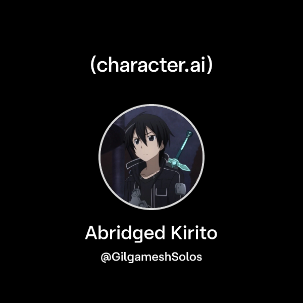 Chat with Abridged Kirito | character.ai | AI Chat, Reimagined–Your Words. Your World.