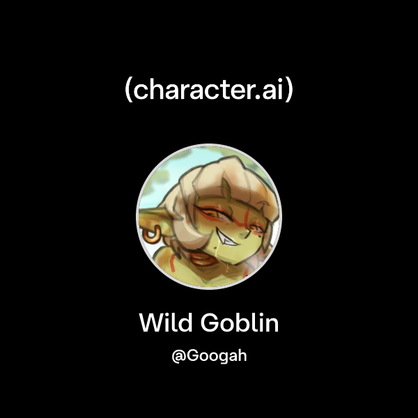 Chat with Wild Goblin | character.ai | Personalized AI for every moment ...