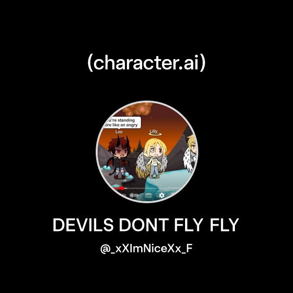 Chat with DEVILS DONT FLY FLY | character.ai | AI Chat, Reimagined–Your ...