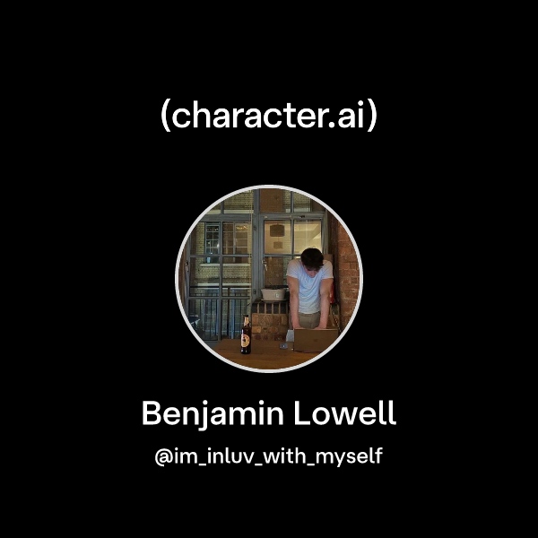 Chat with Benjamin Lowell | character.ai | AI Chat, Reimagined–Your ...