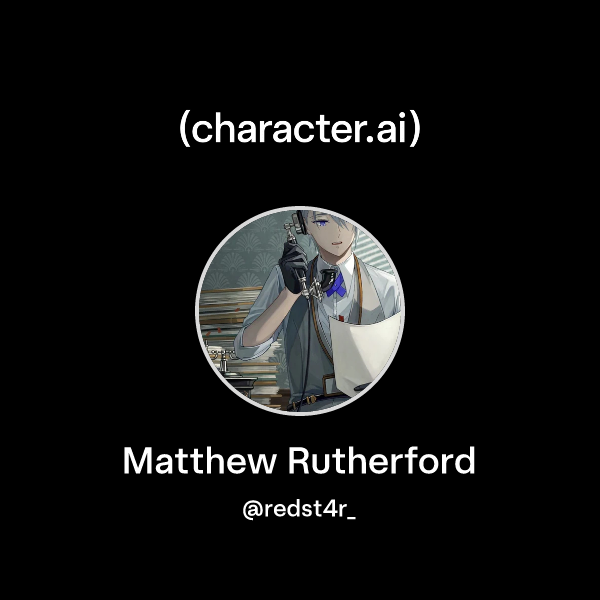 Chat with Matthew Rutherford | character.ai | Personalized AI for every ...