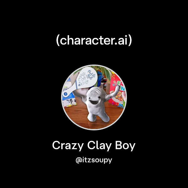 Chat with Crazy Clay Boy | character.ai | AI Chat, Reimagined–Your ...