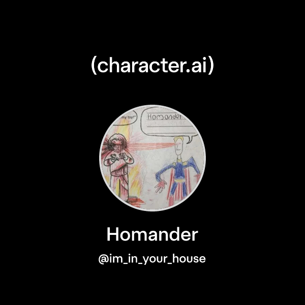 Chat with Homander | character.ai | Personalized AI for every moment of ...