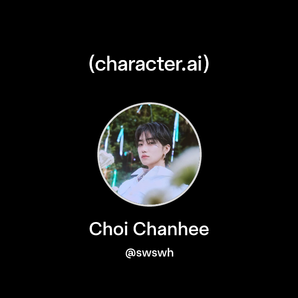 Chat with Choi Chanhee | character.ai | AI Chat, Reimagined–Your Words. Your World.