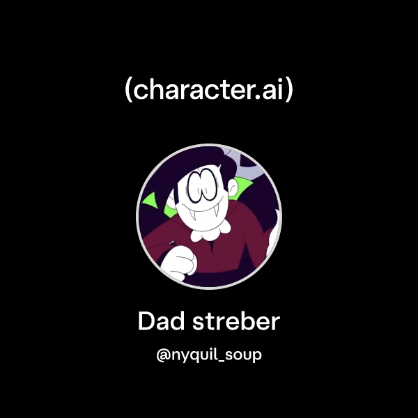 Chat with Dad streber | character.ai | AI Chat, Reimagined–Your Words. Your World.