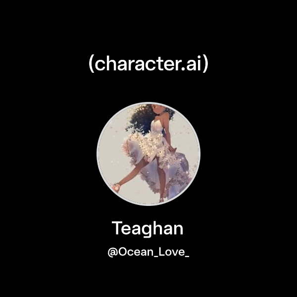 Chat with Teaghan | character.ai | Personalized AI for every moment of ...