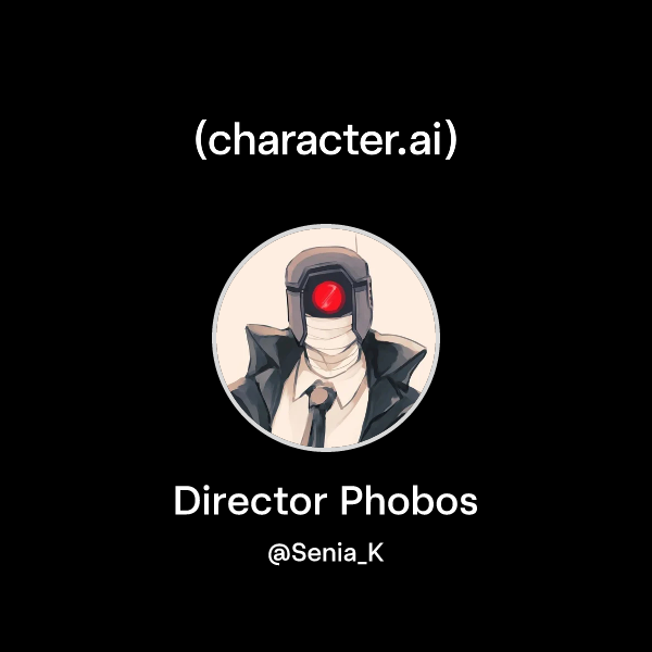 Chat with Director Phobos | character.ai | AI Chat, Reimagined–Your Words. Your World.