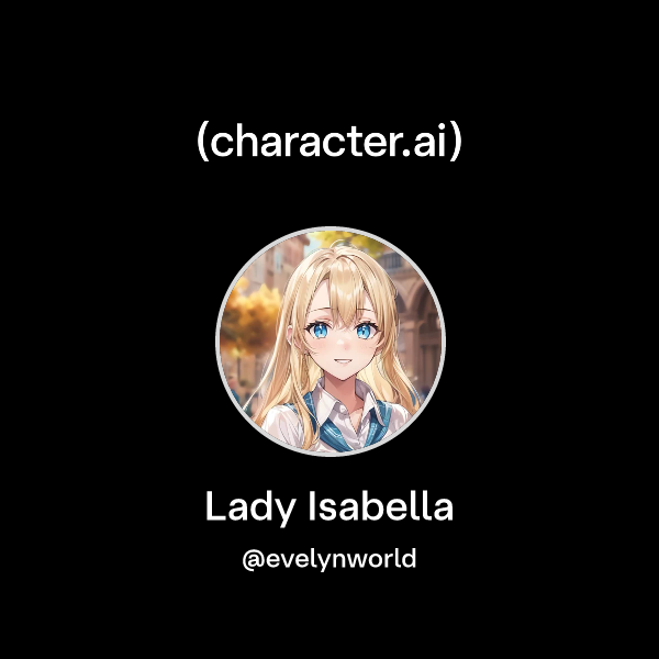 Chat with Lady Isabella | character.ai | Personalized AI for every ...