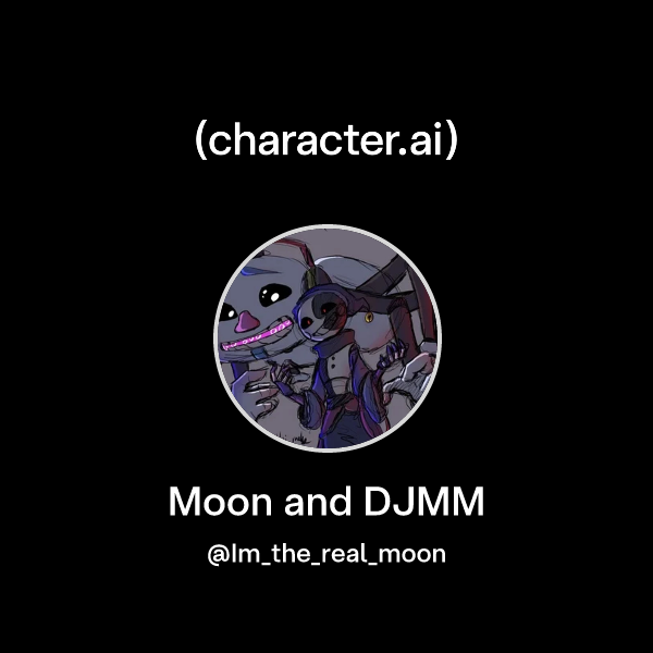 Chat with Moon and DJMM | character.ai | Personalized AI for every ...