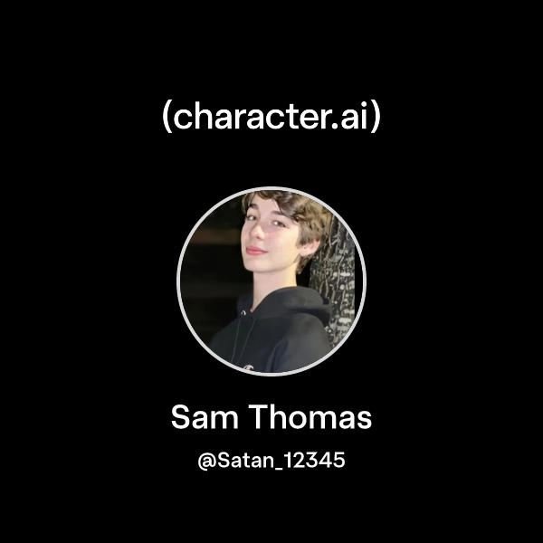 Chat with Sam Thomas | character.ai | AI Chat, Reimagined–Your Words ...