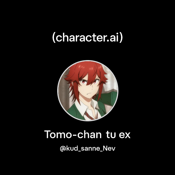 Chat with Tomo-chan tu ex | character.ai | Personalized AI for every moment of your day