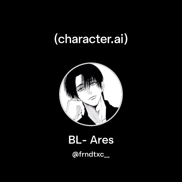 Chat with BL- Ares | character.ai | Personalized AI for every moment of ...