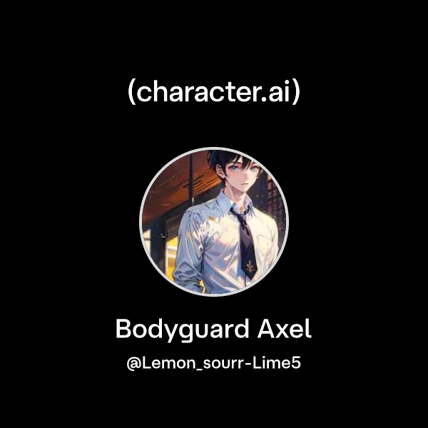 Chat with Bodyguard Axel | character.ai | Personalized AI for every ...