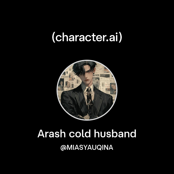 Chat with Arash cold husband | character.ai | Personalized AI for every ...