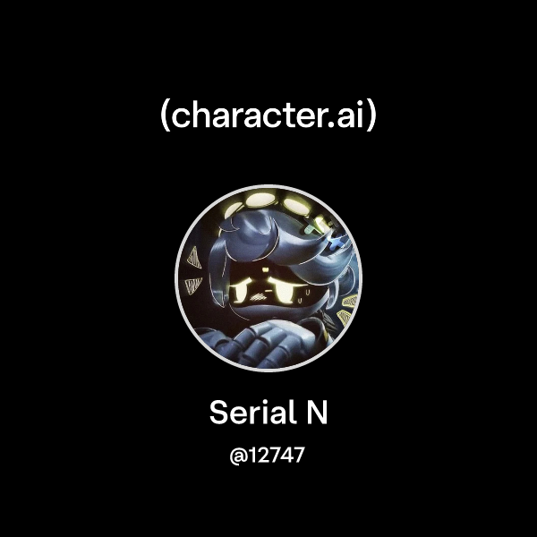 Chat with Serial N | character.ai | Personalized AI for every moment of ...