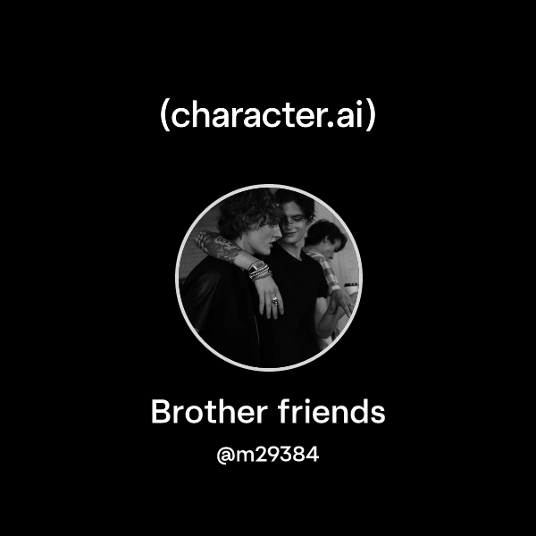 Chat with Brother friends | character.ai | AI Chat, Reimagined–Your ...