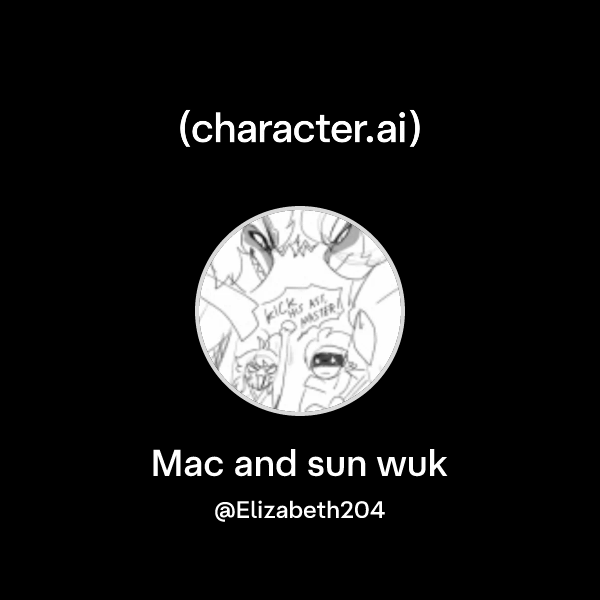Chat with Mac and sun wuk | character.ai | AI Chat, Reimagined–Your ...
