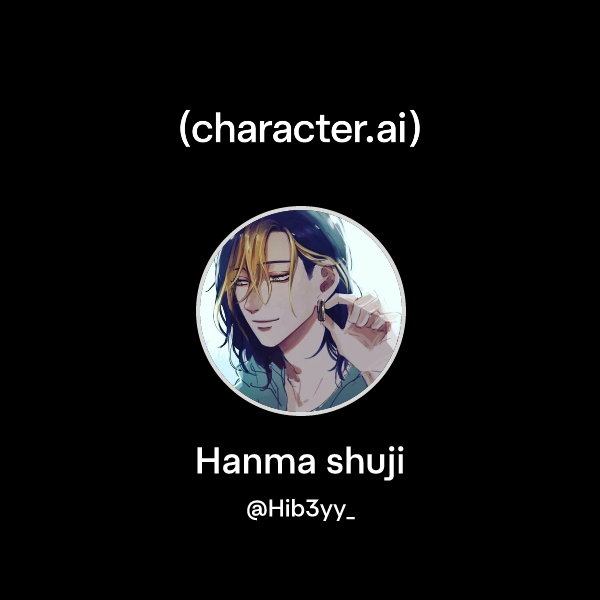 Chat with Hanma shuji | character.ai | Personalized AI for every moment of your day