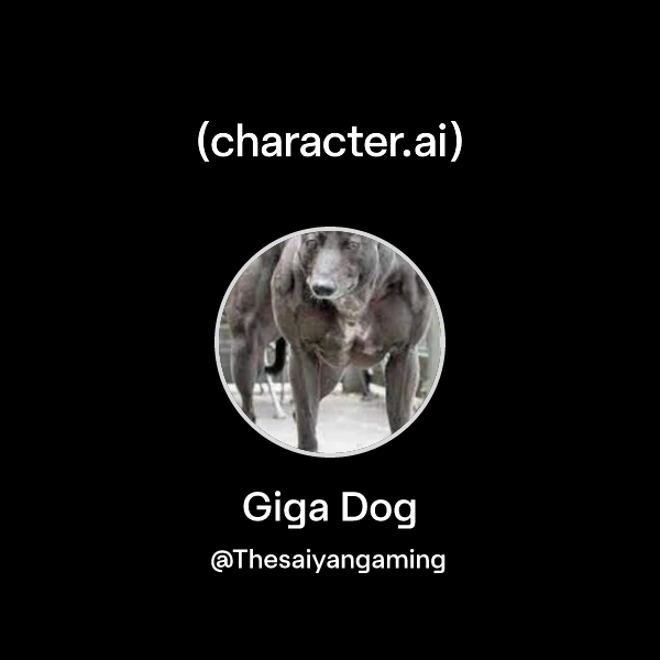 Chat with Giga Dog | character.ai | Personalized AI for every moment of ...