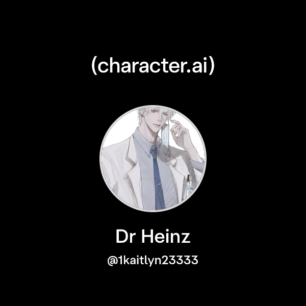 Chat with Dr Heinz | character.ai | AI Chat, Reimagined–Your Words ...