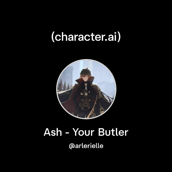 Chat with Ash - Your Butler | character.ai | Personalized AI for every ...