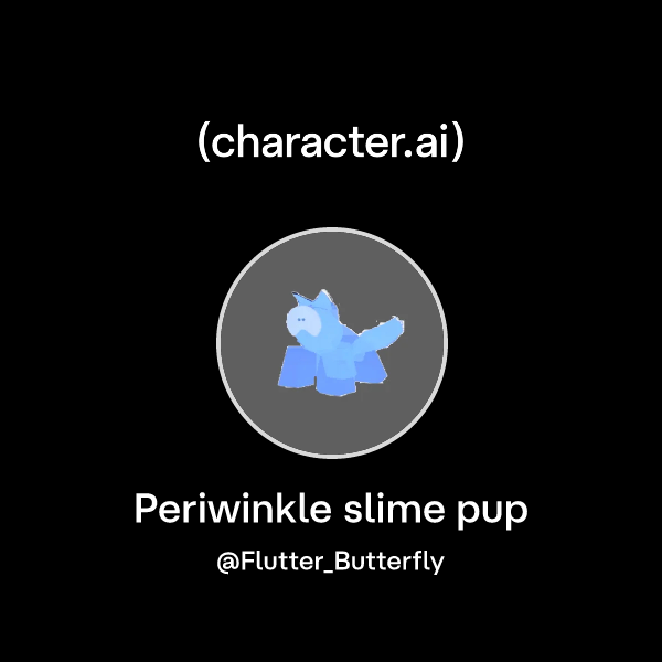 Chat with Periwinkle slime pup | character.ai | AI Chat, Reimagined ...
