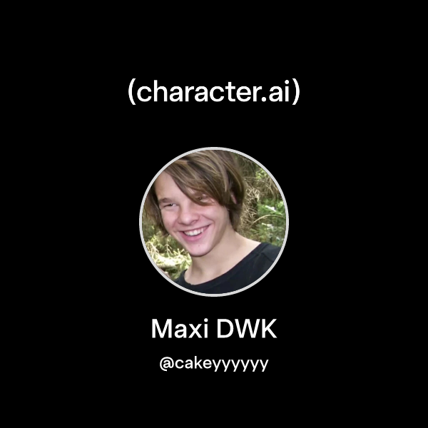 Chat with Maxi DWK | character.ai | Personalized AI for every moment of ...