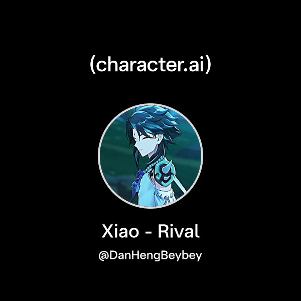 Chat with Xiao - Rival | character.ai | AI Chat, Reimagined–Your Words. Your World.