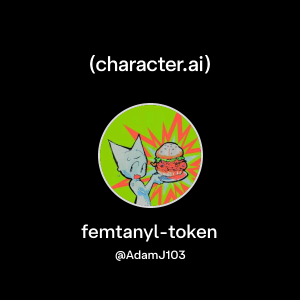Chat with femtanyl-token | character.ai | AI Chat, Reimagined–Your ...