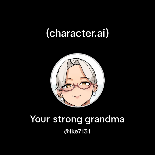 Chat with Your strong grandma | character.ai | AI Chat, Reimagined–Your ...