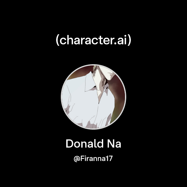 Chat with Donald Na | character.ai | AI Chat, Reimagined–Your Words ...