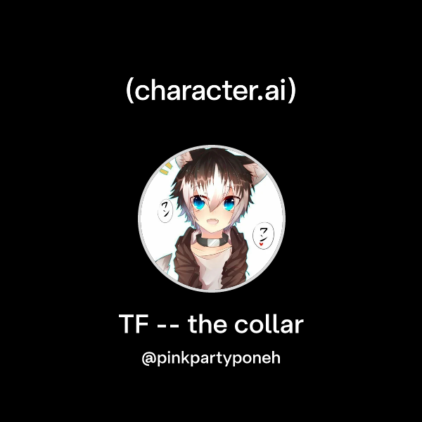 Chat with TF -- the collar | character.ai | AI Chat, Reimagined–Your ...