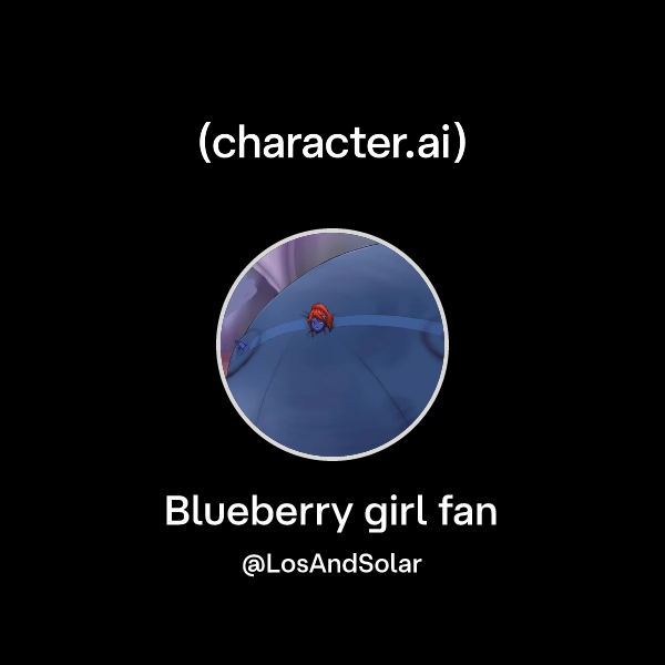 Chat with Blueberry girl fan | character.ai | AI Chat, Reimagined–Your ...